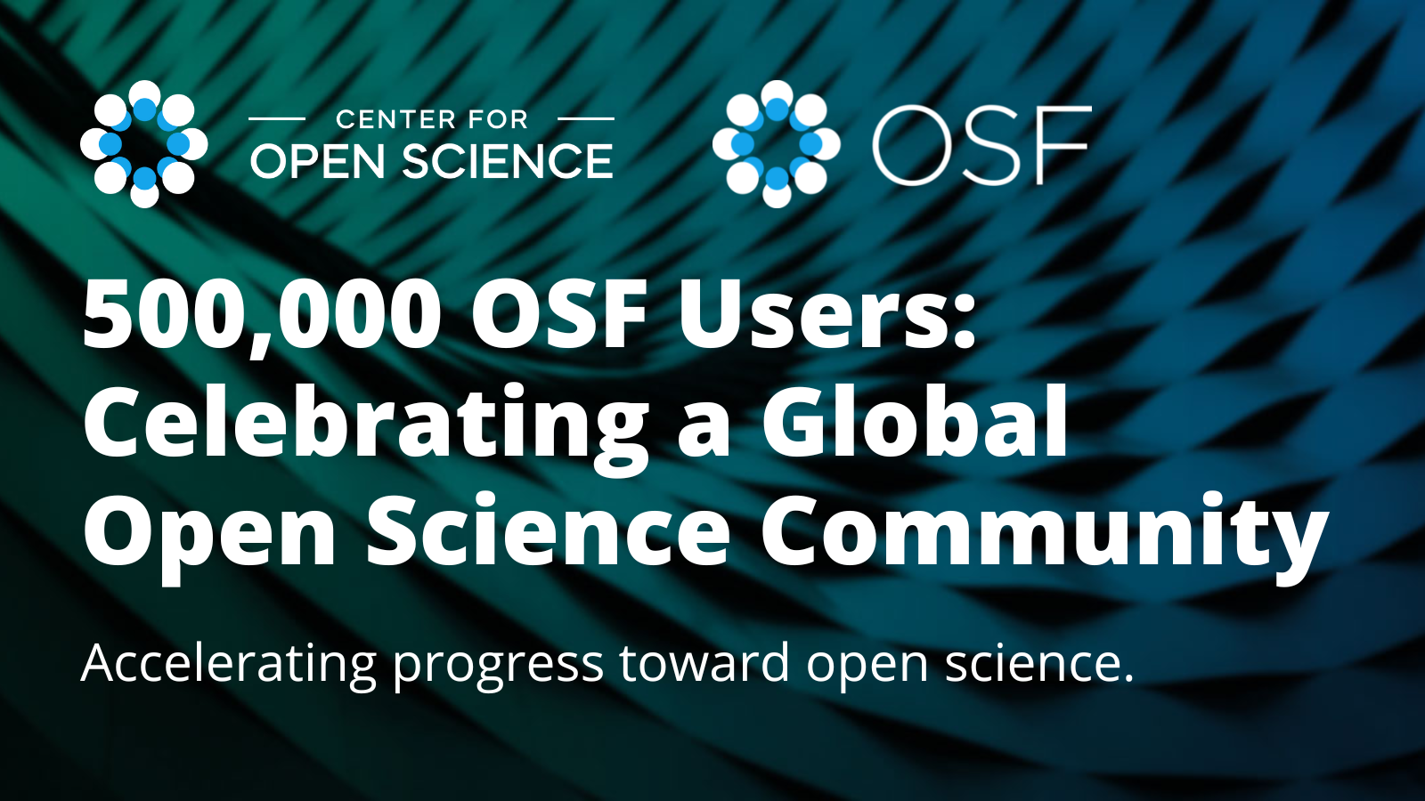 500,000 OSF Users: Celebrating a Global Open Science Community